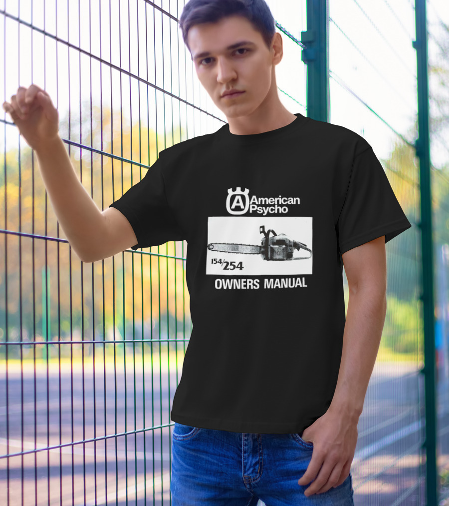 American Psycho Owners Manual Chainsaw 154/254 T-Shirt