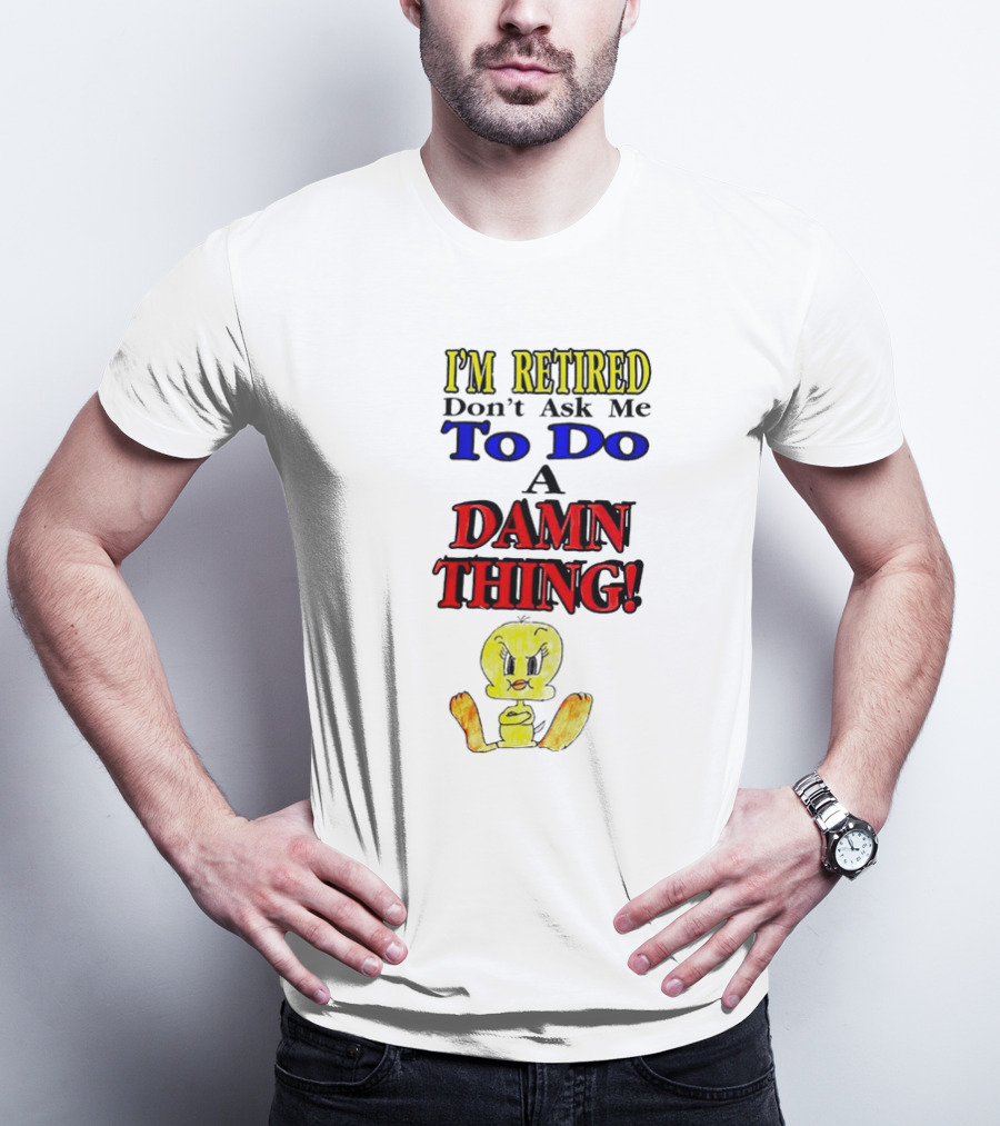 I'm Retired Don't Ask Me To Do A Damn Thing Cartoon Duck T-Shirt
