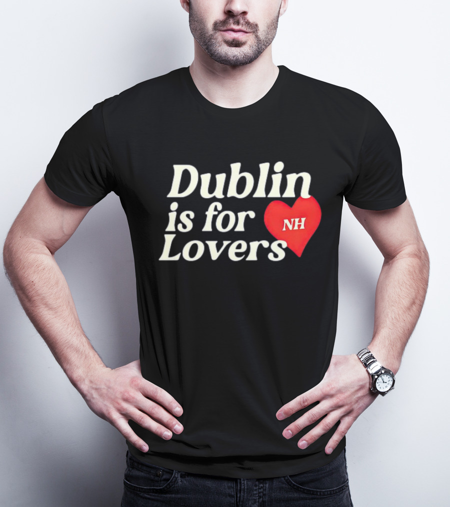 Dublin Is For Lovers NH Heart Niall Horan T-Shirt