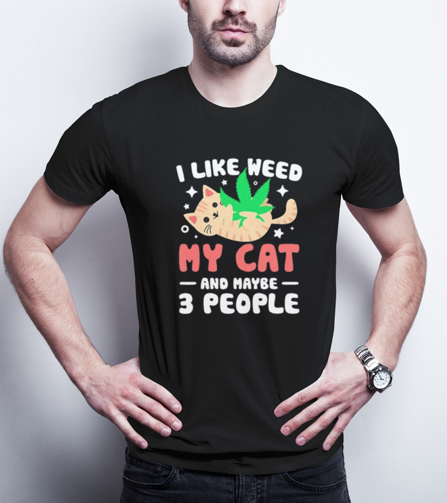 I Like Weed, My Cat, And Maybe 3 People With Cartoon Cat And Marijuana Leaf T-Shirt