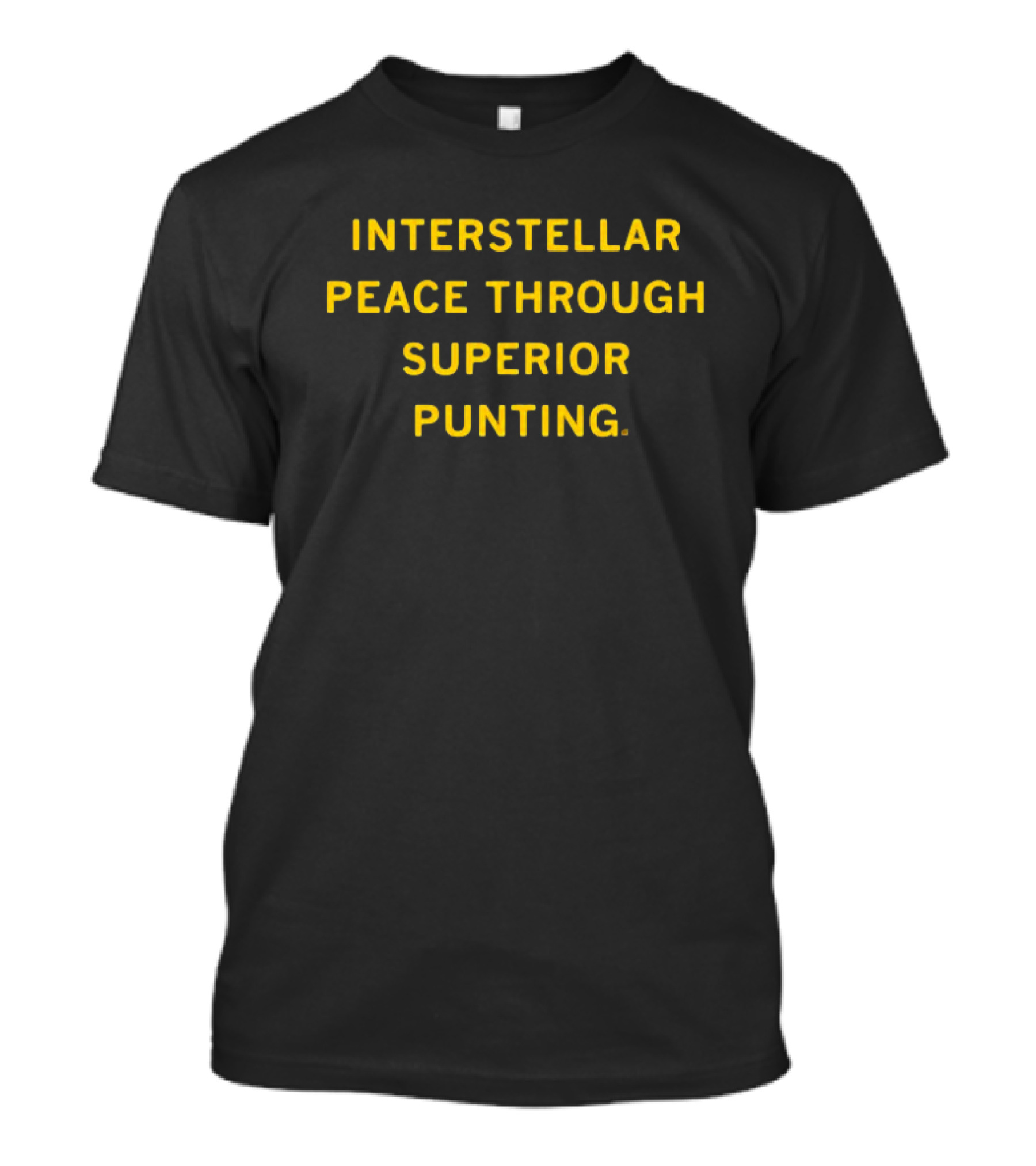 Interstellar Peace Through Superior Punting T-Shirt