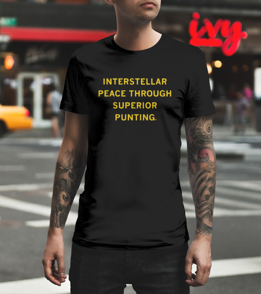 Interstellar Peace Through Superior Punting T-Shirt