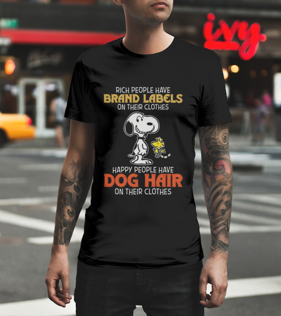 Rich People Have Brand Labels Happy People Have Dog Hair Snoopy Woodstock T-Shirt