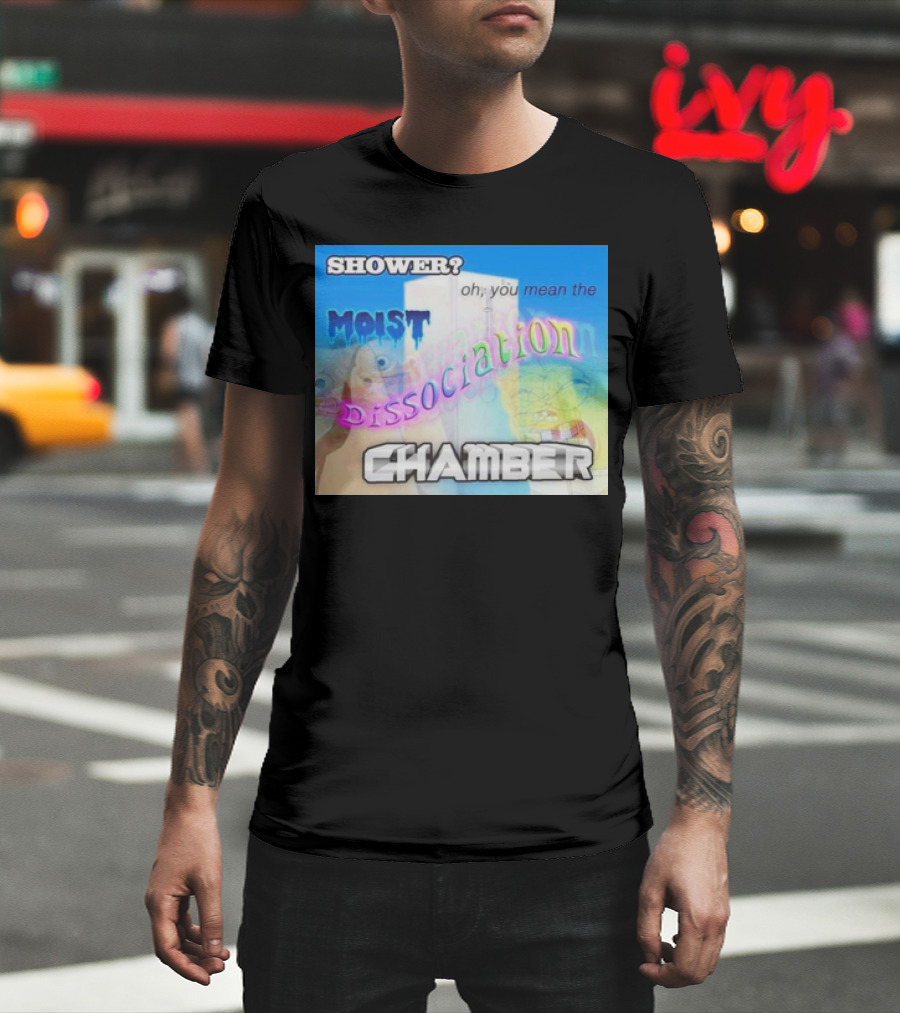 Shower You Mean The Moist Dissociation Chamber Spongebob T-Shirt