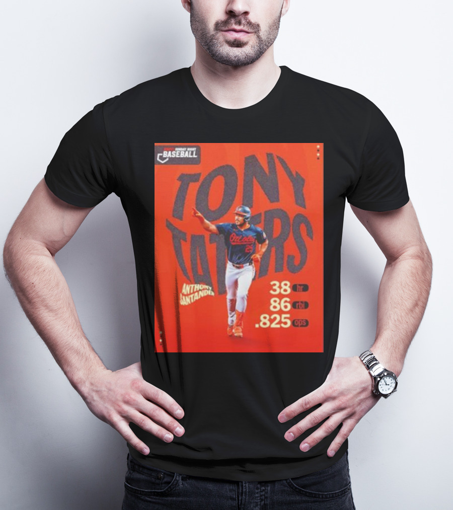Tony Taters Anthony Santander Baltimore Orioles 38 HR 86 RBI .825 OPS T-Shirt