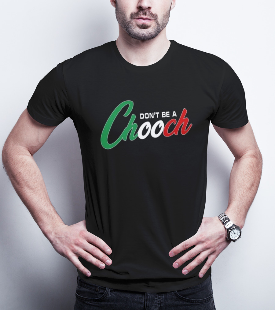 Hardcore Italians Don't Be A Chooch Text With Italian Flag Colors T-Shirt