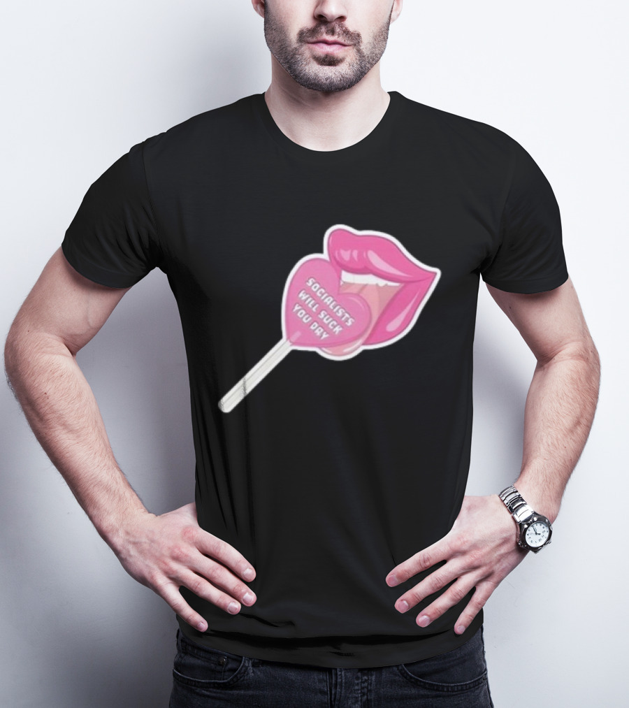 Socialists Will Suck You Dry Pink Lips Lollipop T-Shirt