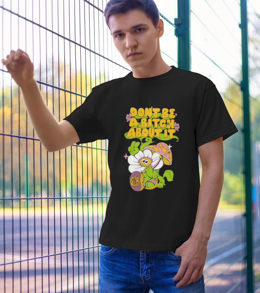 Eazybaked D.B.A.B.A.I. Don’t Be A Bitch About It Flower And Mushroom T-Shirt