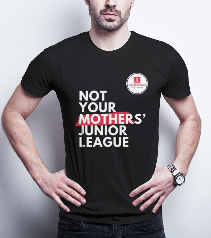 Not Your Mother’s Junior League Fort Smith T-Shirt