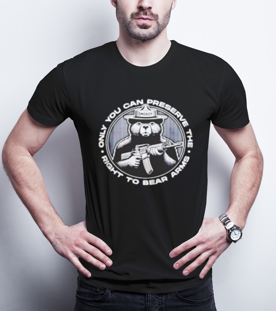 Only You Can Preserve The Right To Bear Arms Smokey Holding Rifle T-Shirt