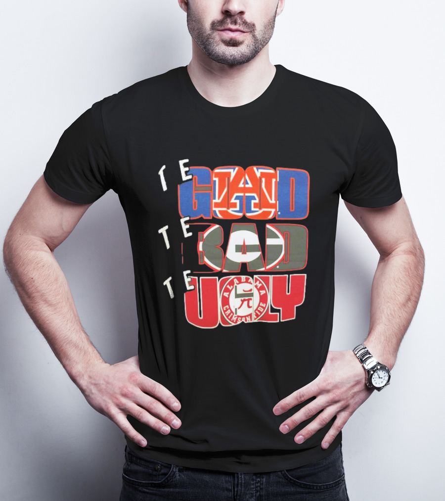 The Good Auburn Tigers The Bad Georgia Bulldogs The Ugly Alabama Crimson Tide T-Shirt