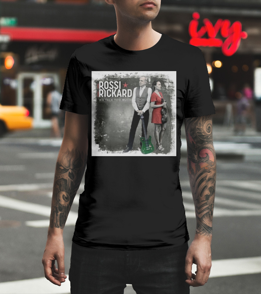 Rossi Rickard We Talk Too Much Francis Rossi And Hannah Rickard 1st November T-Shirt