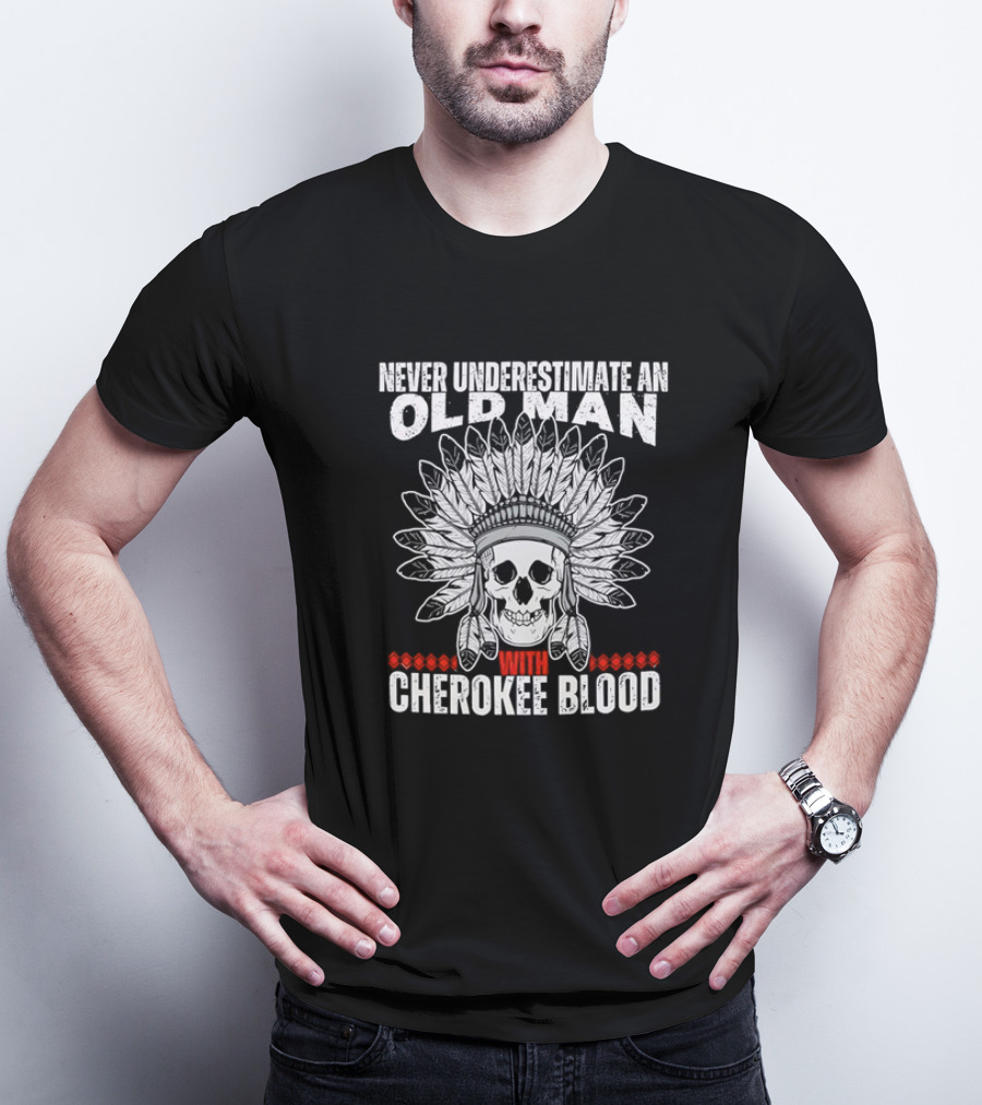 Never Underestimate An Old Man With Cherokee Blood Skull And Headdress T-Shirt