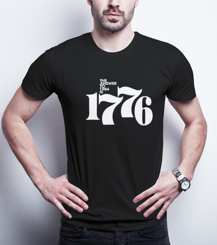 1776 The Answer To 1984 T-Shirt