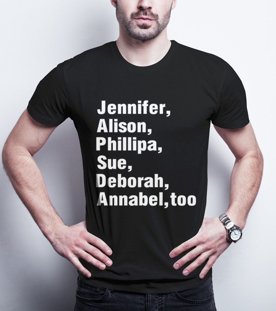 Jennifer Alison Phillipa Sue Deborah Annabel Too Song Inspired T-Shirt