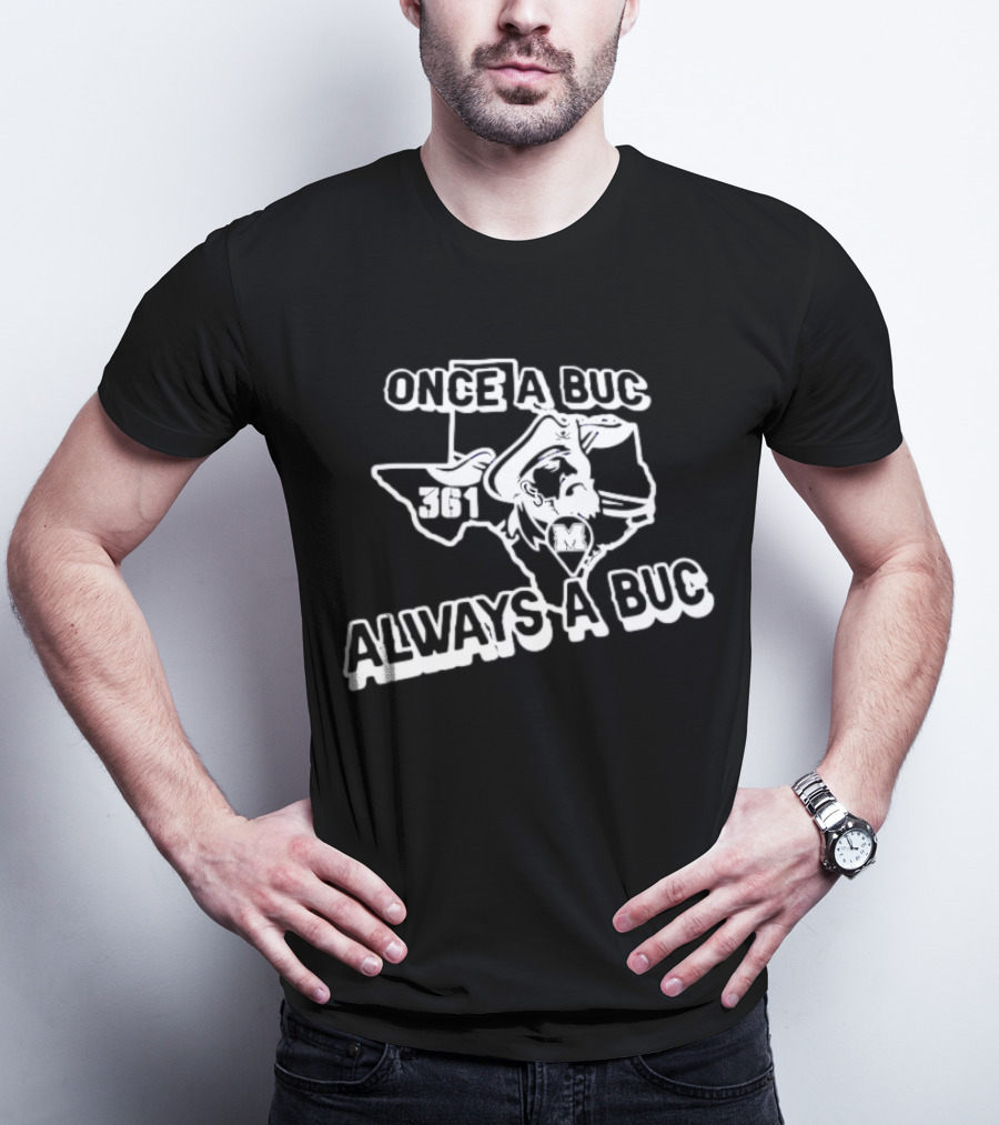 Once A Buc Always A Buc 361 Texas Buccaneers M T-Shirt