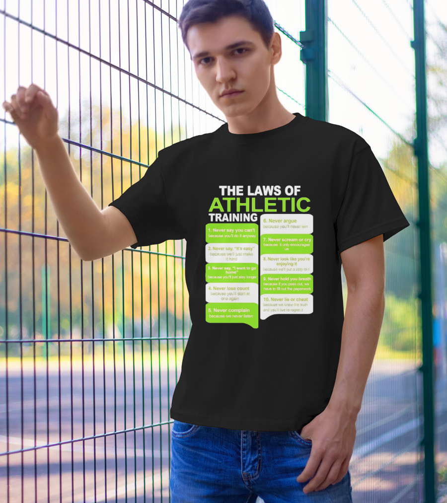 The Laws Of Athletic Training Never Say Never Only Encourages It T-Shirt