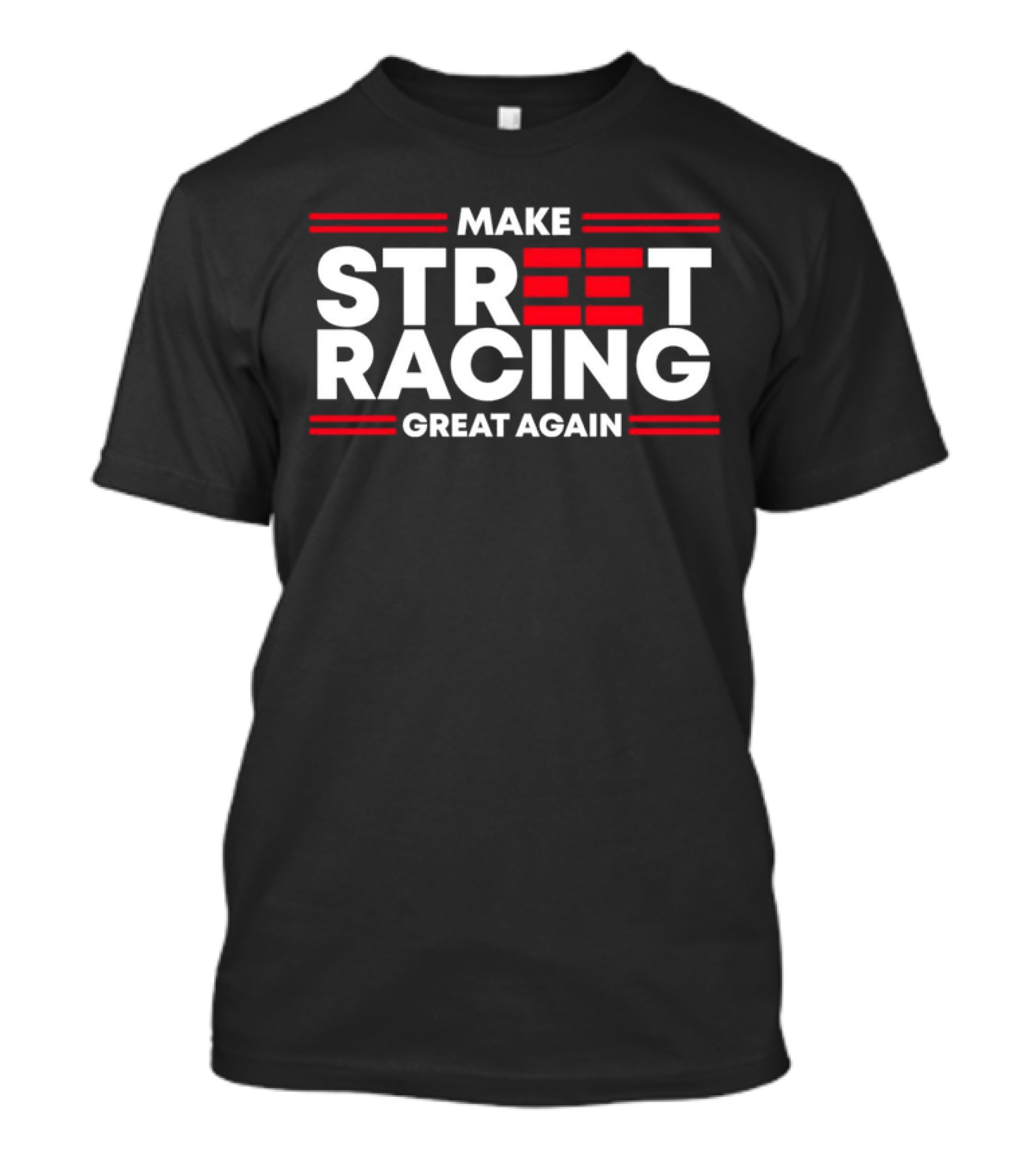 Make Street Racing Great Again T-Shirt
