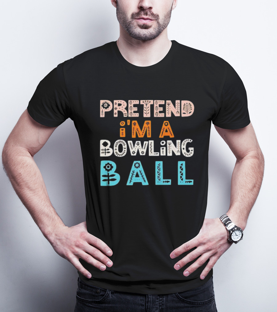Pretend I’m A Bowling Ball Floral And Geometric Typography T-Shirt