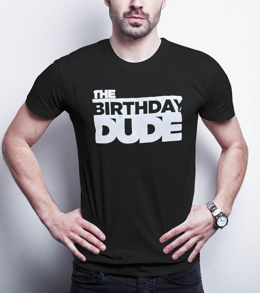 The Birthday Dude Iconic Bold Lettering T-Shirt
