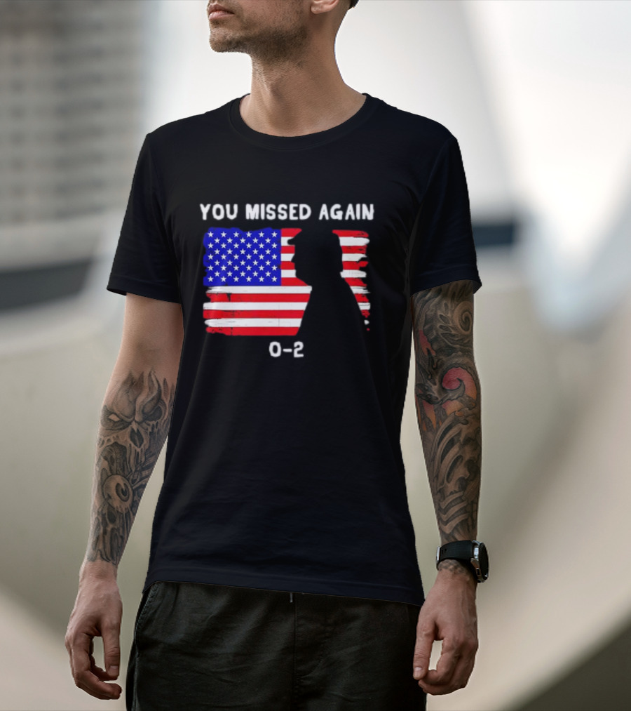 You Missed Again 0-2 American Flag Silhouette Conservative Humor T-Shirt