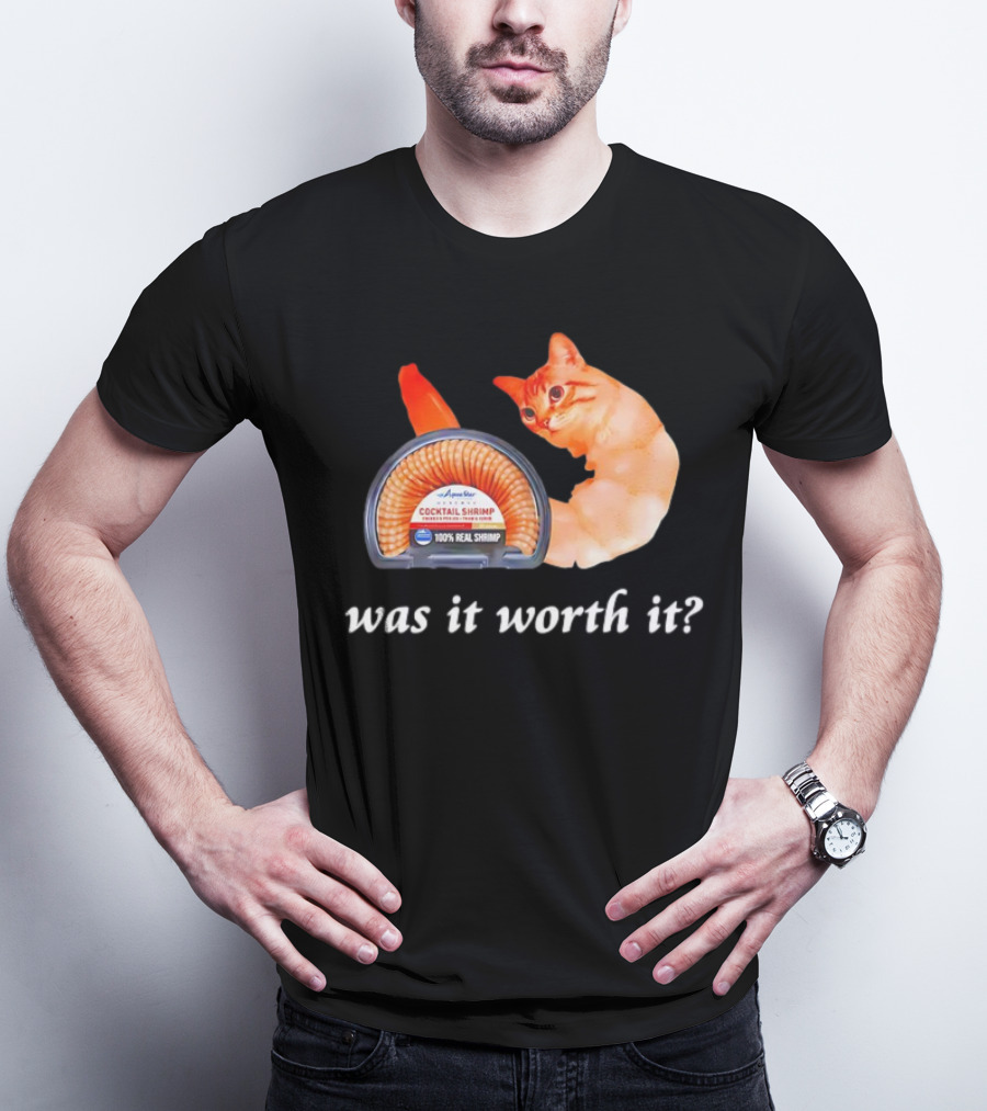 Aqua Star Cocktail Shrimp Cat Was It Worth It 100% Real Shrimp T-Shirt