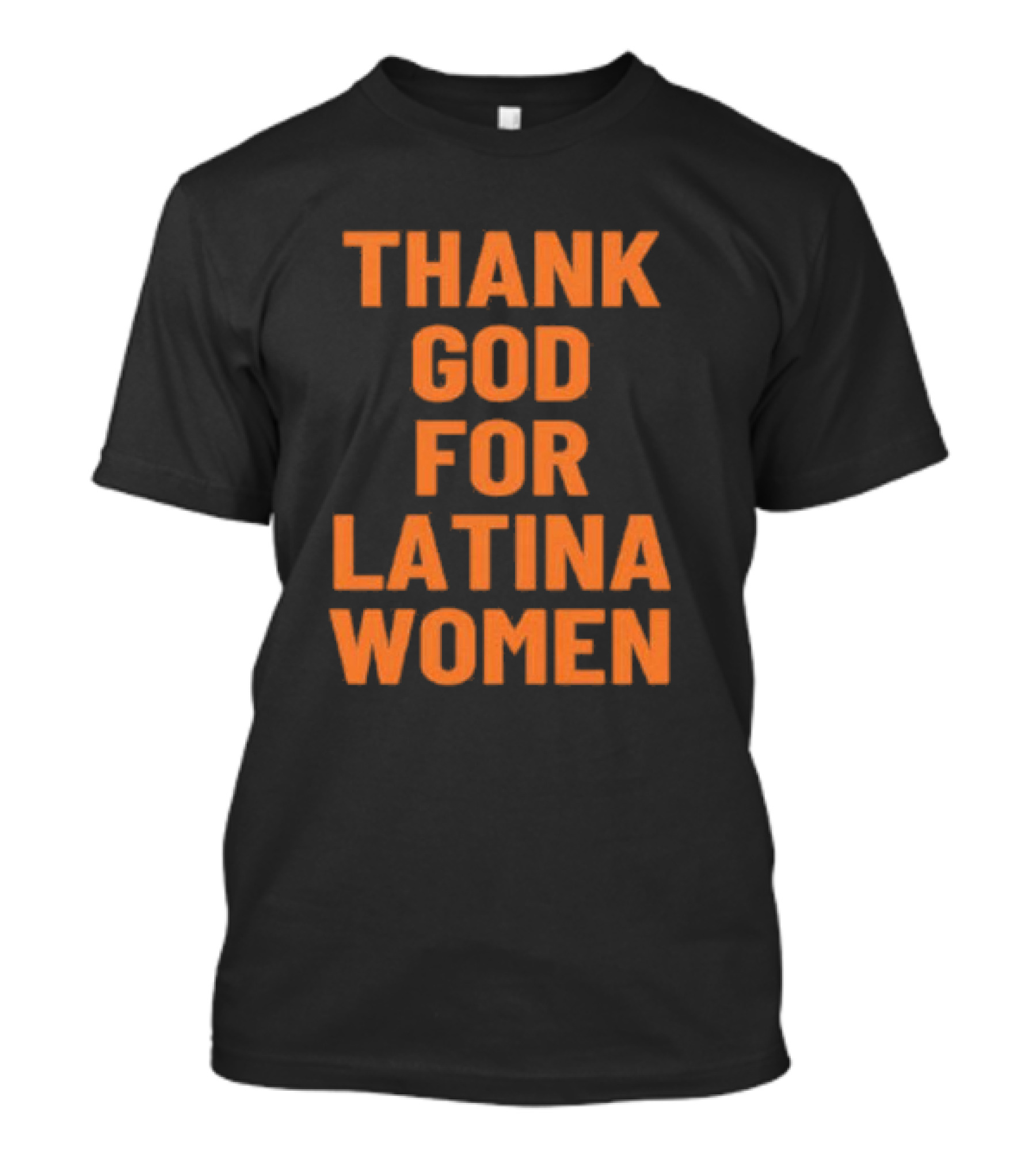 Thank God For Latina Women Appreciation T-Shirt