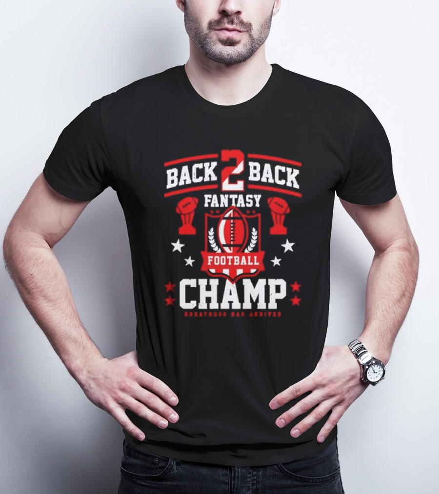 Back 2 Back Fantasy Football Champ Greatness Has Arrived T-Shirt
