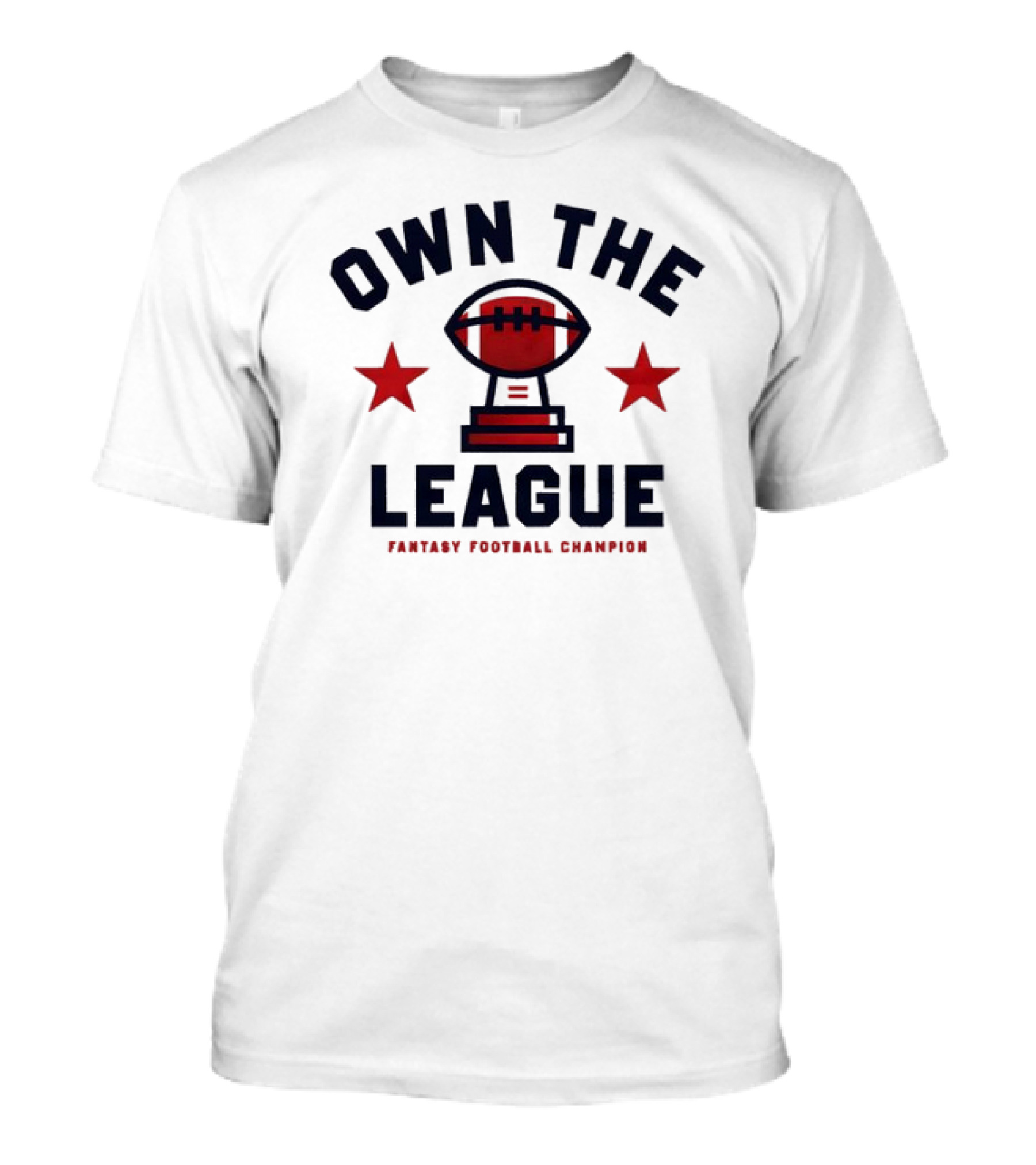 Own The League Fantasy Football Champion T-Shirt
