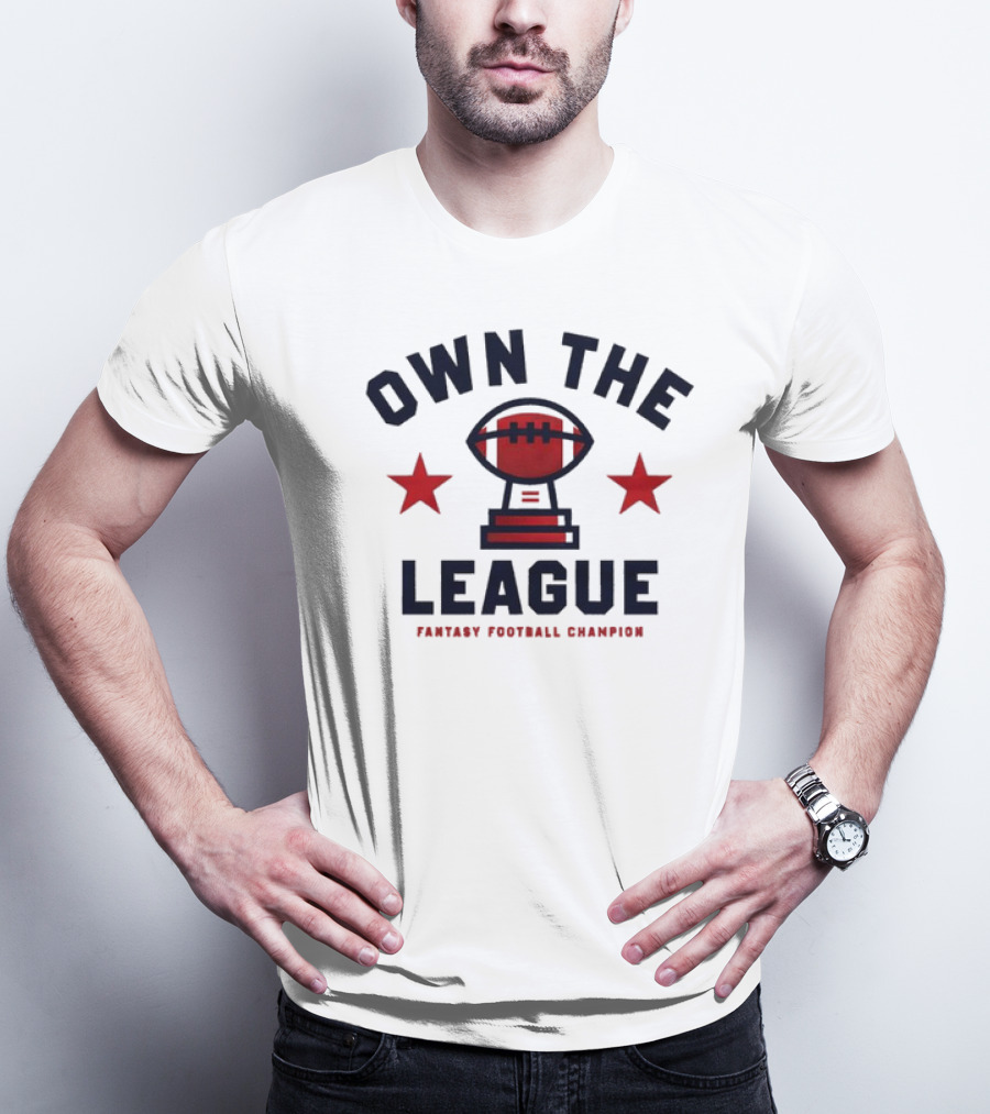 Own The League Fantasy Football Champion T-Shirt