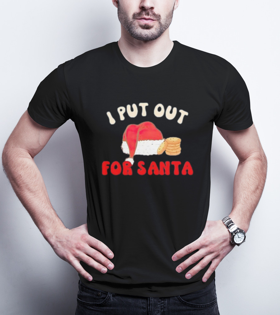 I Put Out For Santa Christmas Santa Hat And Cookies T-Shirt