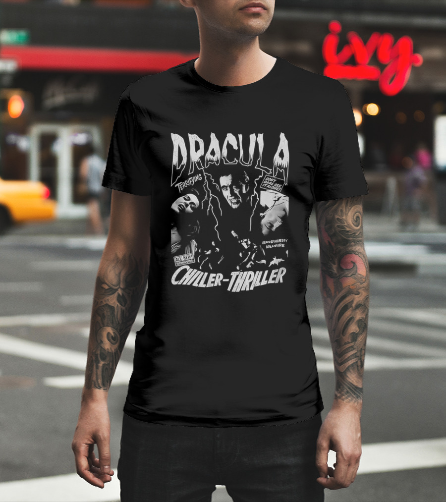 Dracula Terrifying Bloodthirsty Vampire Chiller-Thriller Don't Miss This Horror Movie T-Shirt