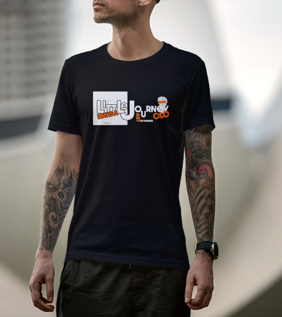 Little Journey Life Is A Art Of Fashion CLO T-Shirt