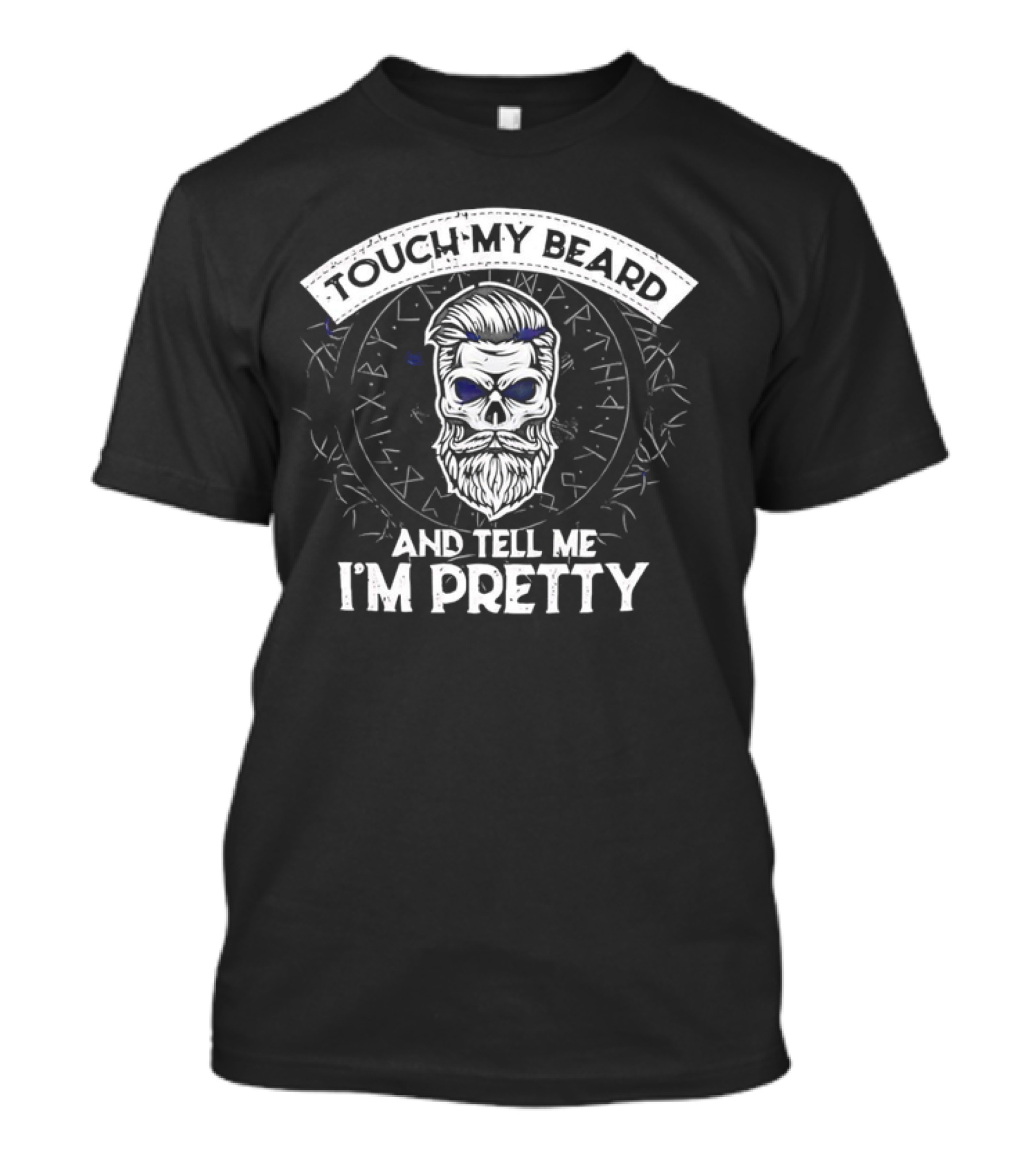TOUCH MY BEARD AND TELL ME I'M PRETTY Skull Beard Viking Runes T-Shirt