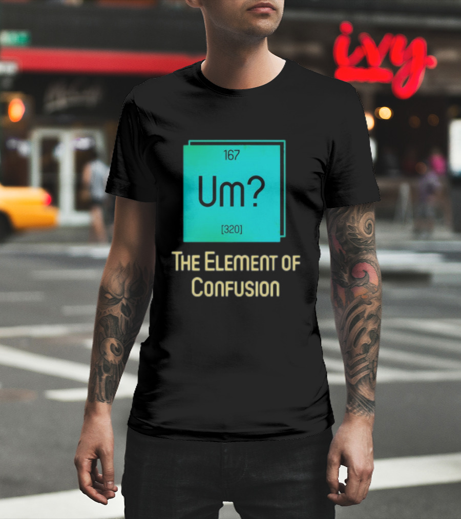 Um? 167 320 The Element Of Confusion Retro T-Shirt