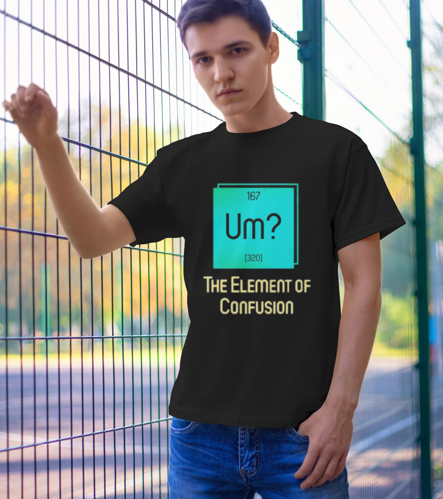 Um? 167 320 The Element Of Confusion Retro T-Shirt