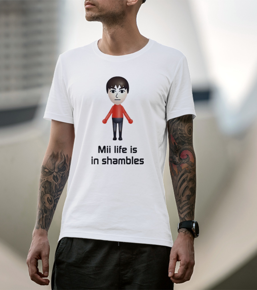 Mii Life Is In Shambles Nintendo Character Humor T-Shirt