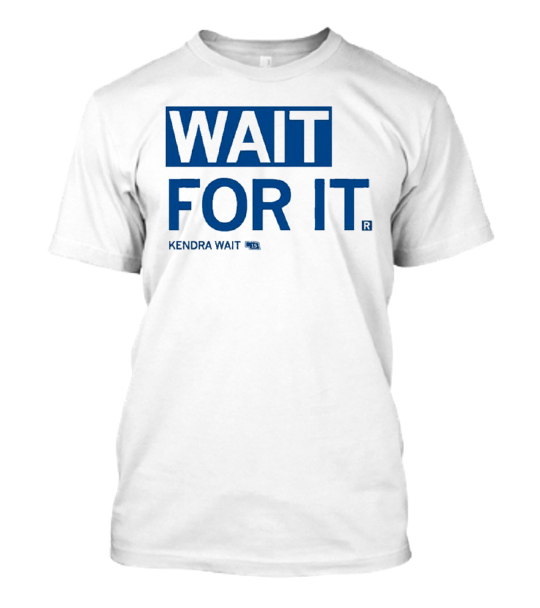Kendra Wait Wait For It 15 T-Shirt