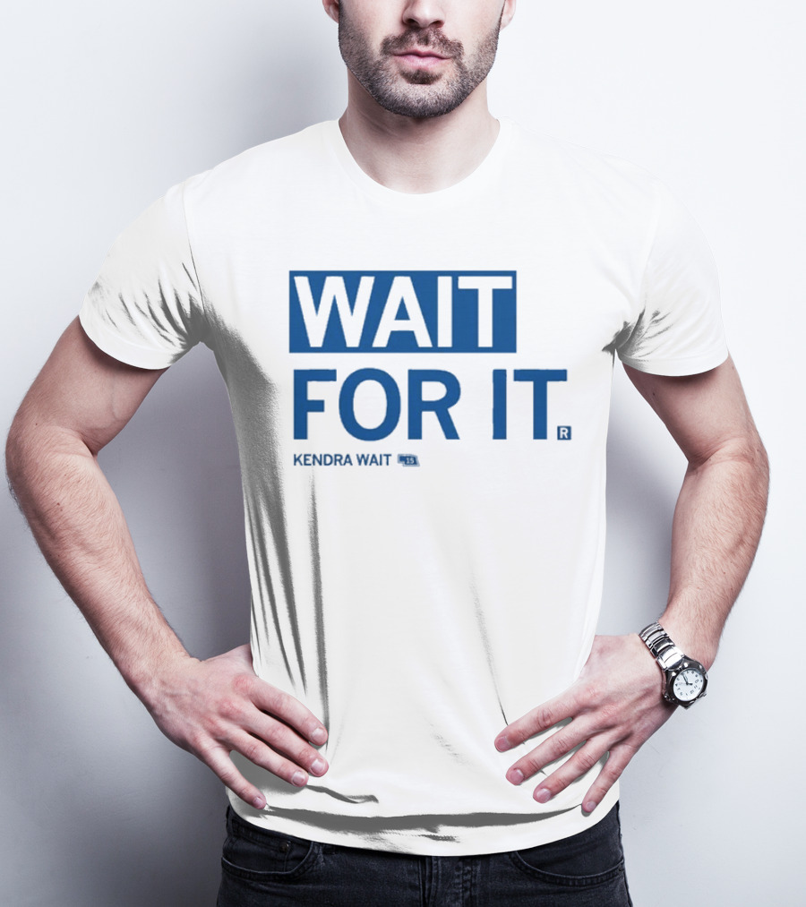 Kendra Wait Wait For It 15 T-Shirt