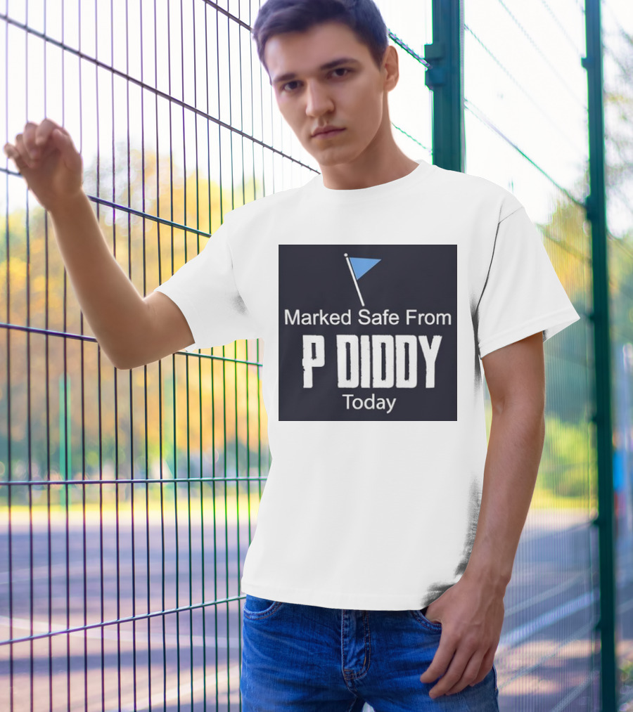 Marked Safe From P Diddy Today T-Shirt