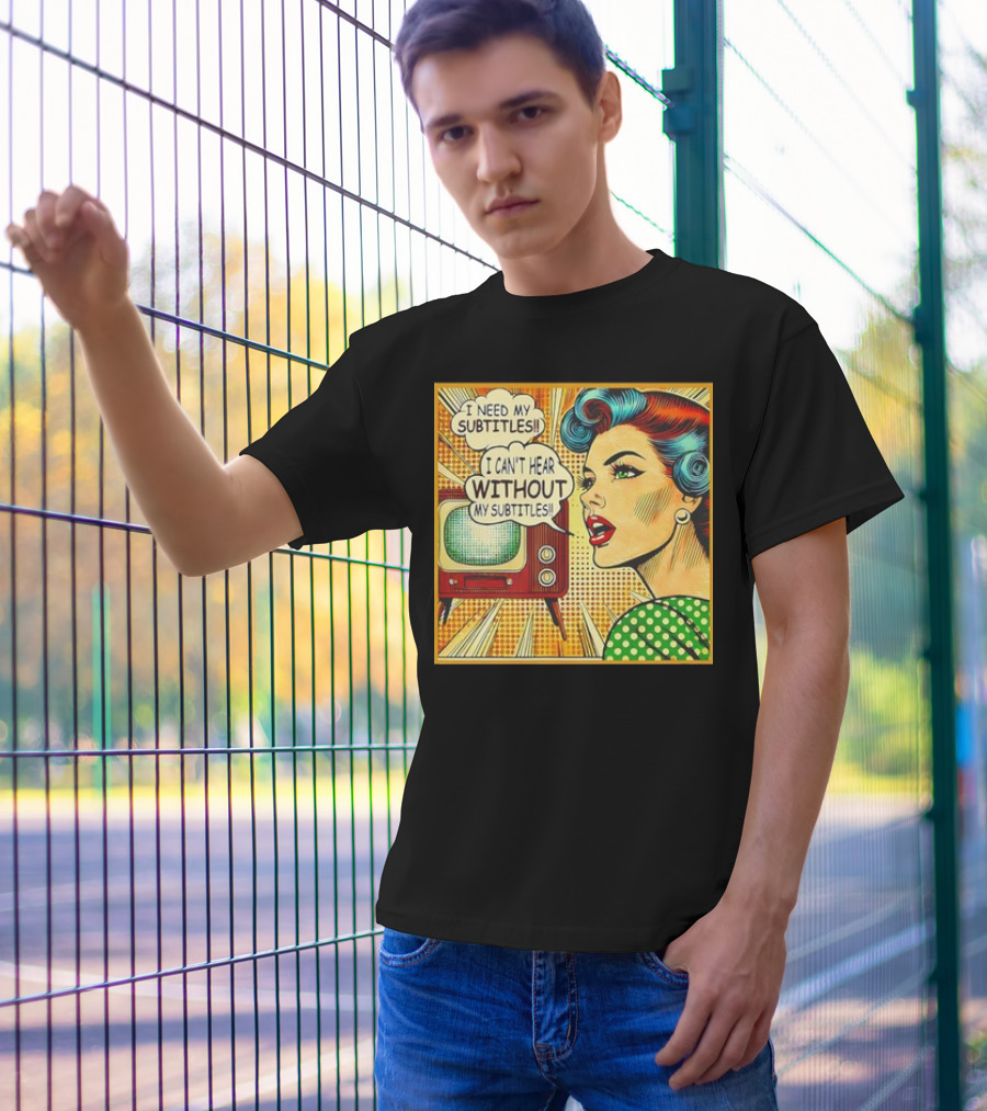 I Need My Subtitles I Can't Hear Without My Subtitles Retro Pop T-Shirt