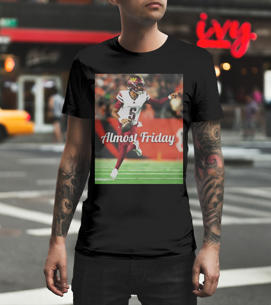 Almost Friday Jayden Daniels Washington Commanders Football T-Shirt