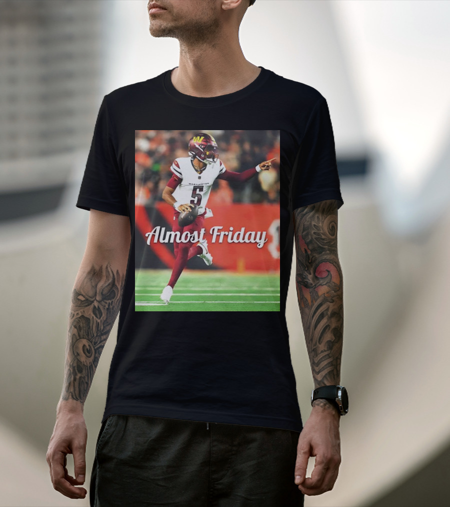 Almost Friday Jayden Daniels Washington Commanders Football T-Shirt
