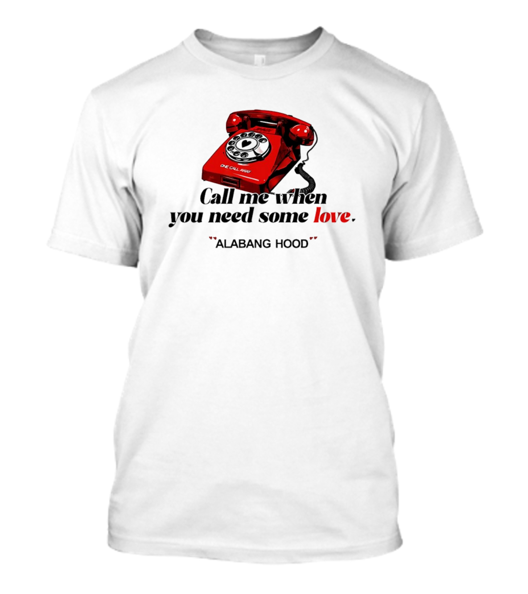 Call Me When You Need Some Love Alabang Hood One Call Away Vintage Red Phone T-Shirt
