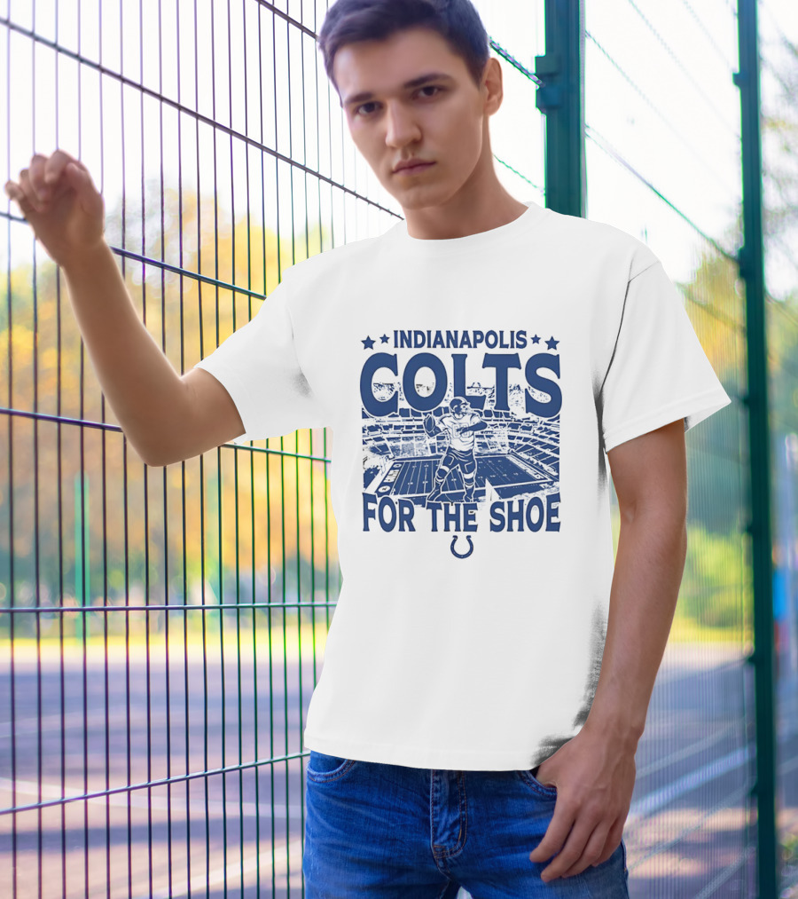 Indianapolis Colts For The Shoe Stadium Quarterback Football T-Shirt