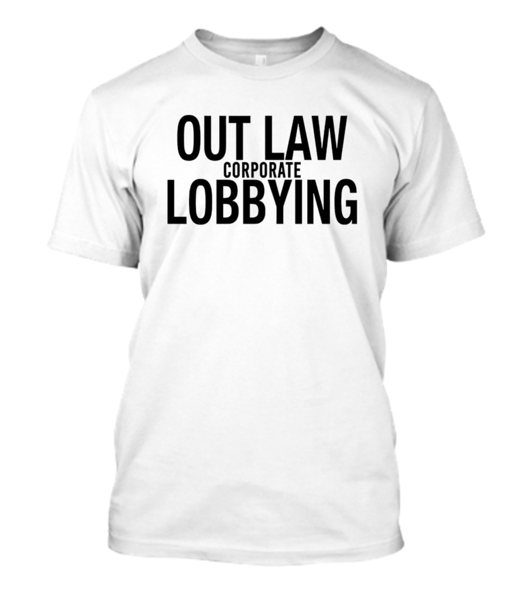 Out Law Corporate Lobbying T-Shirt