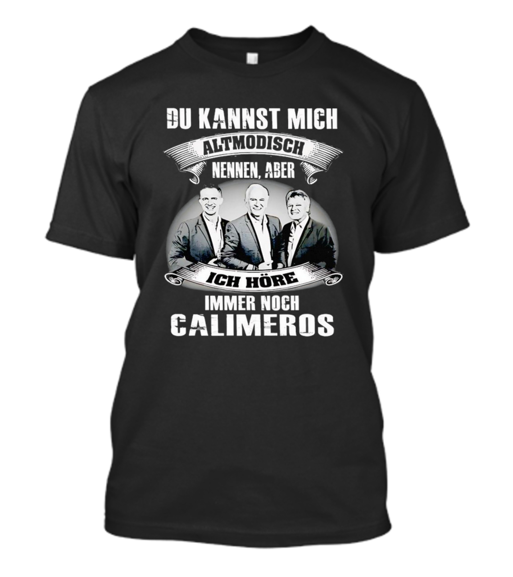 Du Kannst Mich Altmodisch Nennen Aber Ich Hore Immer Noch Calimeros T-Shirt