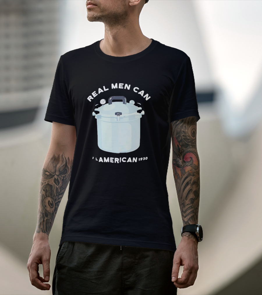 Real Men Can All American 1930 Pressure Cooker T-Shirt