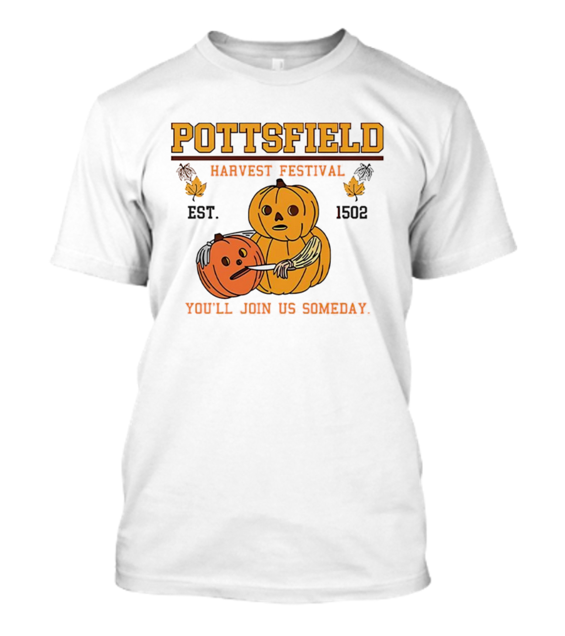 Pottsfield Harvest Festival Est. 1502 Pumpkin You'll Join Us Someday T-Shirt