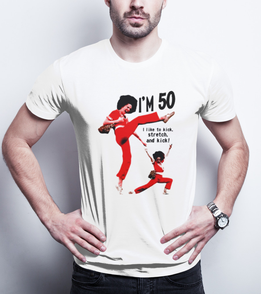 Sally O’Malley I’m 50 I Like To Kick Stretch And Kick Enthusiastic Pose T-Shirt